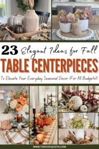 23 Beautiful Fall Table Centerpieces To Get Inspired By - The Chic Quota