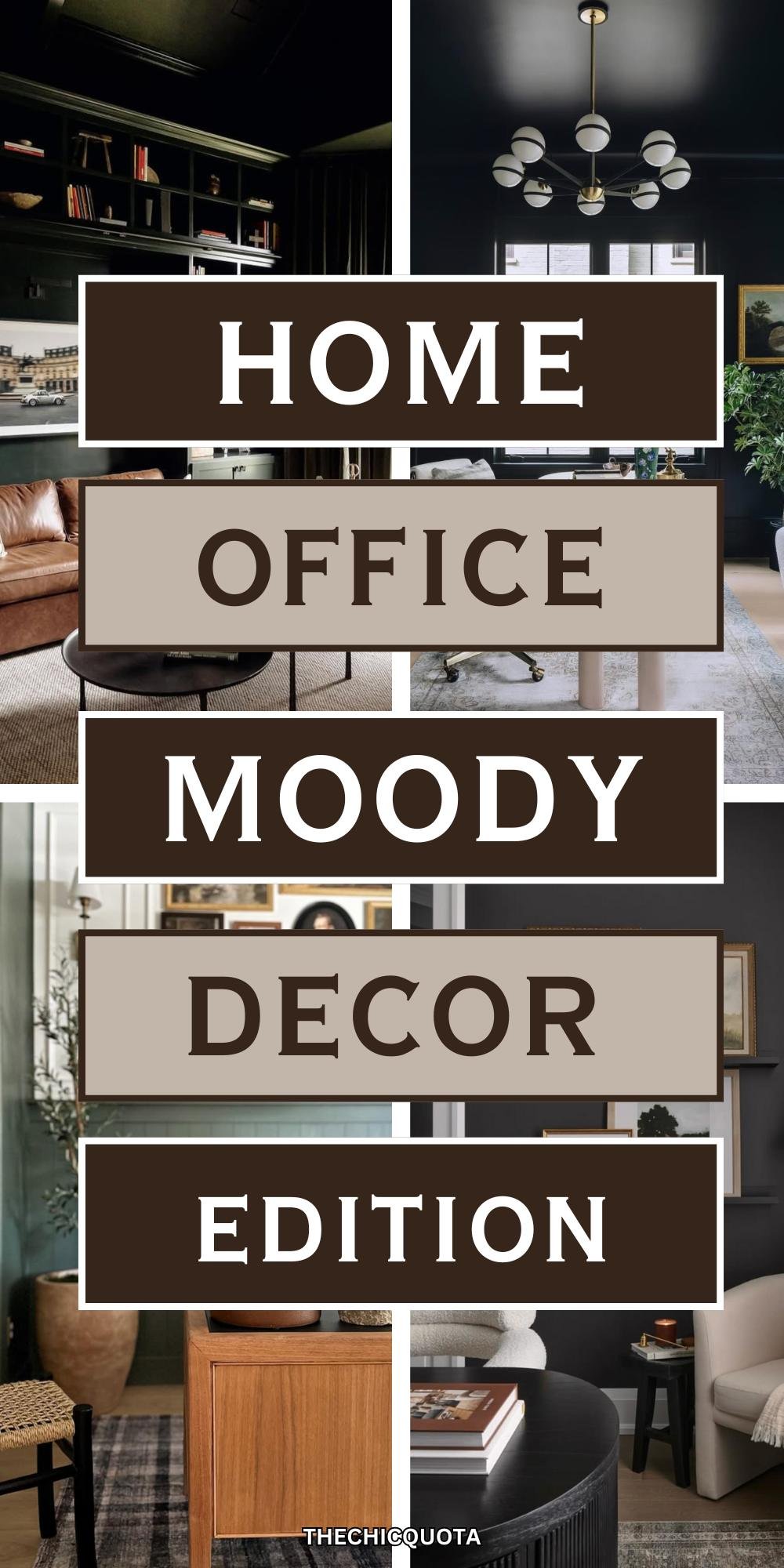 How To Design The Moody Home Office Of Your Dreams - THE CHIC QUOTA