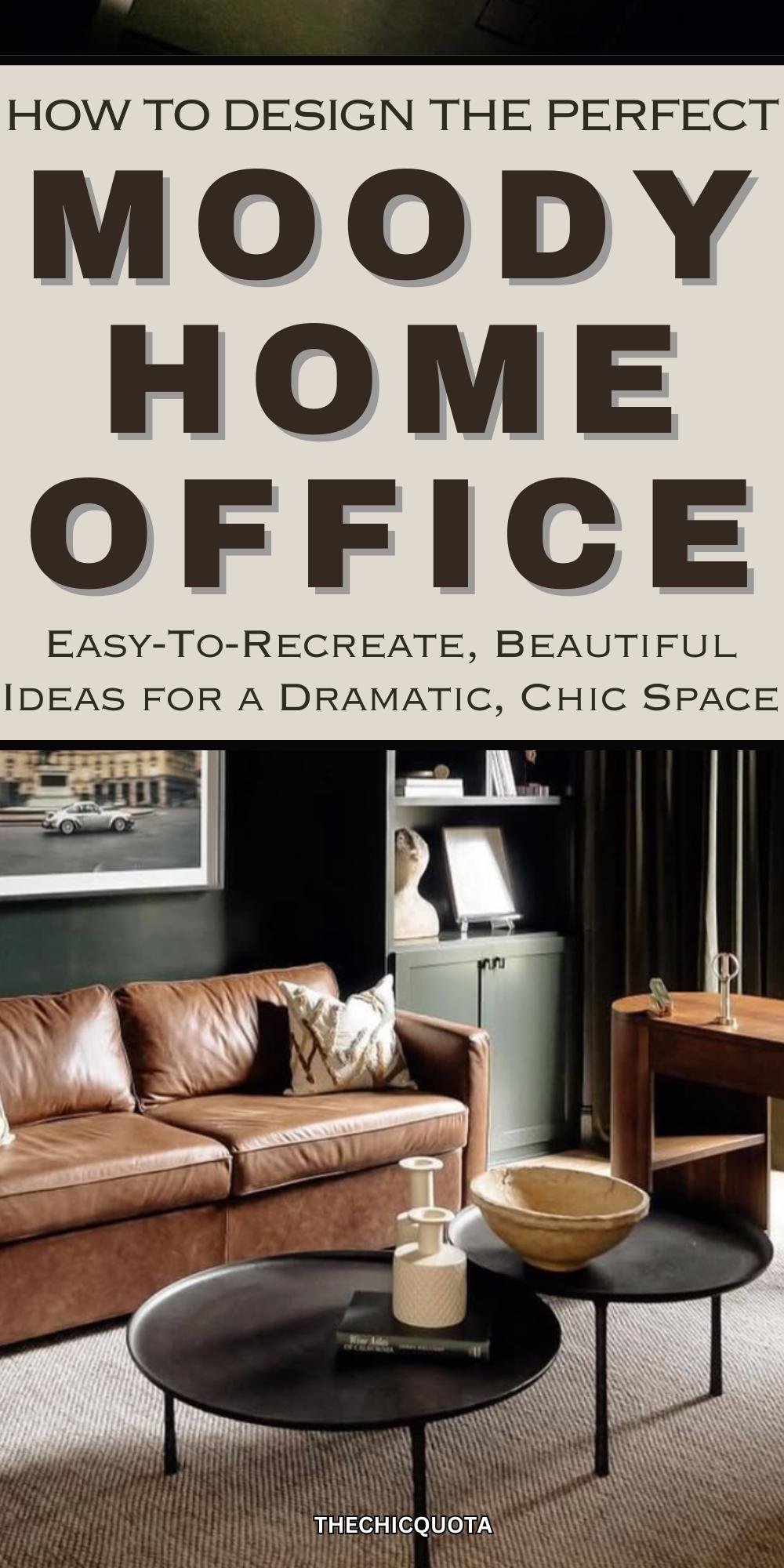 How To Design The Moody Home Office Of Your Dreams - THE CHIC QUOTA